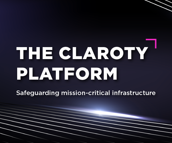 Introducing: The Claroty Platform — Securing CPS across industrial ...