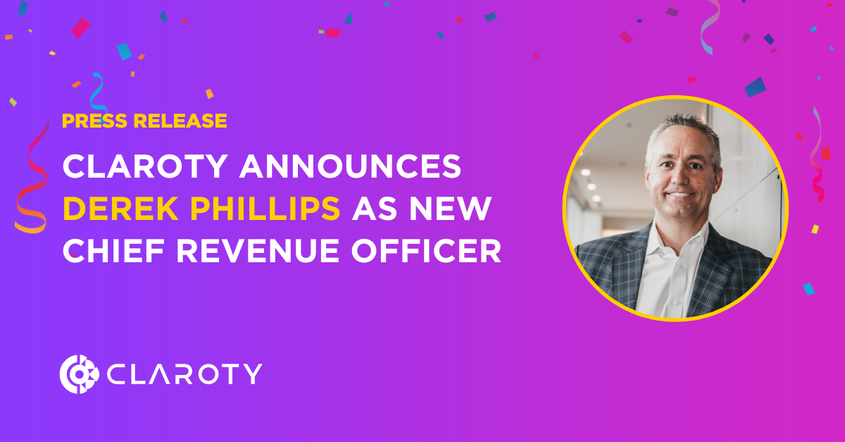 Claroty Announces Derek Phillips as New Chief Revenue Officer | Claroty