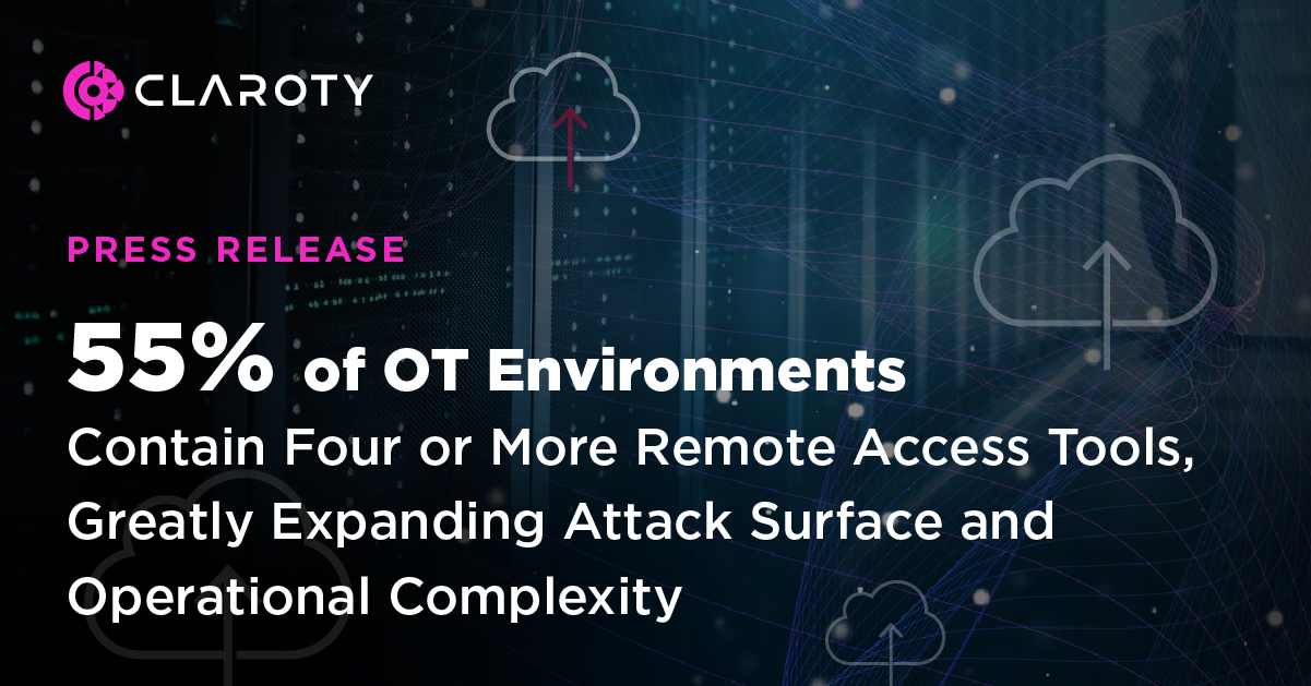 55% of OT Environments Contain Four or More Remote Access Tools, Greatly Expanding Attack ...