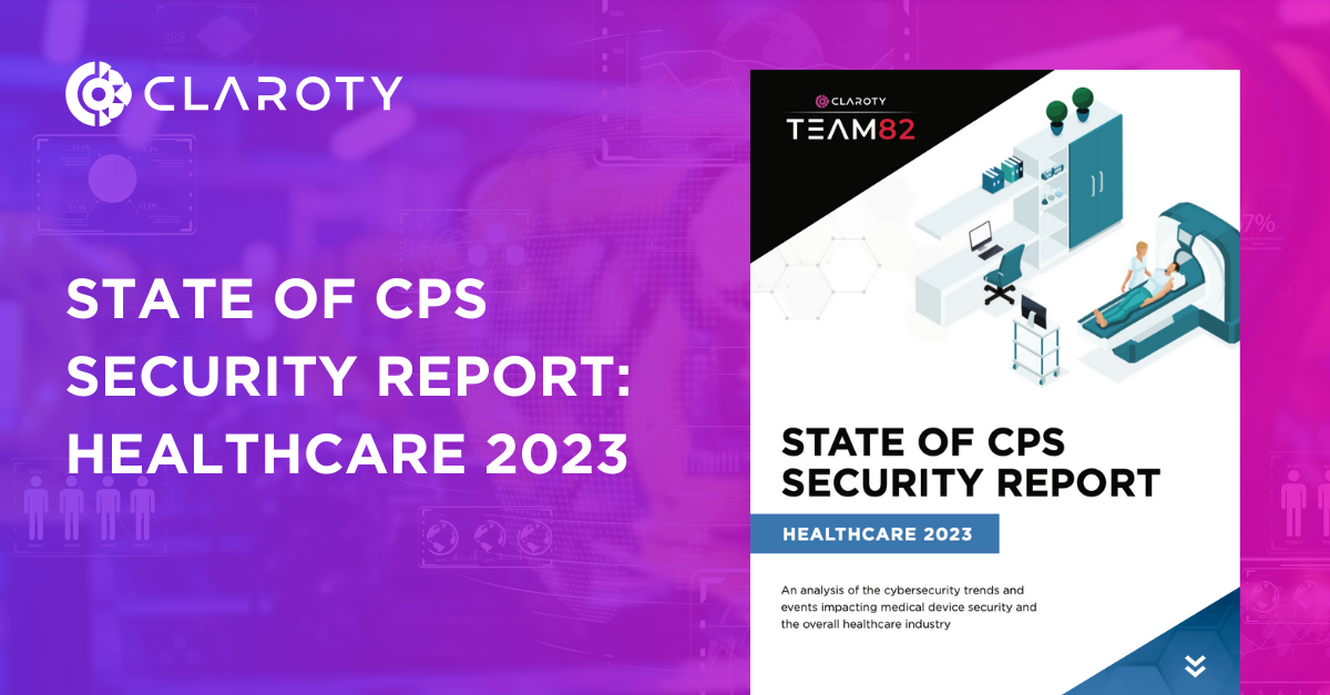 State of CPS Security Report: Healthcare 2023 | Claroty