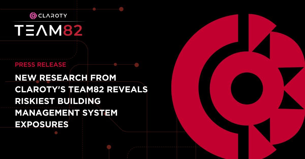 New Research from Claroty's Team82 Reveals Riskiest Building Management System Exposures | Claroty