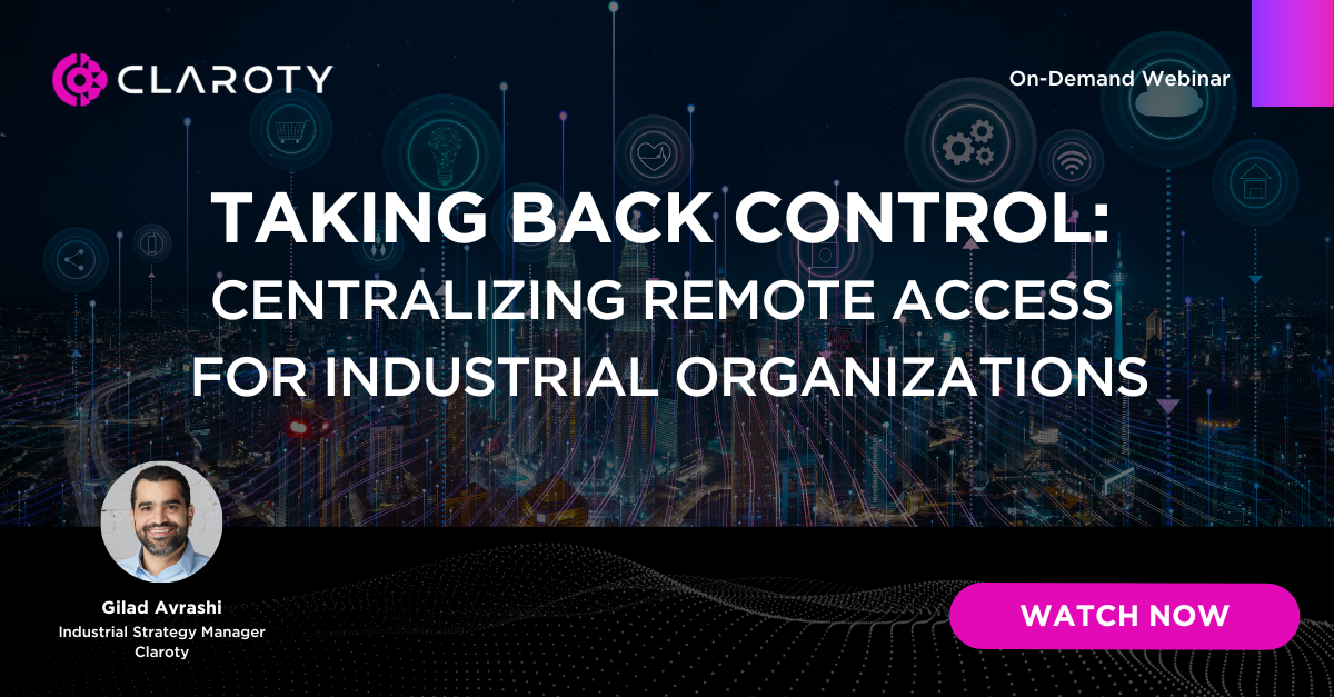 Taking Back Control: Centralizing Remote Access | Claroty