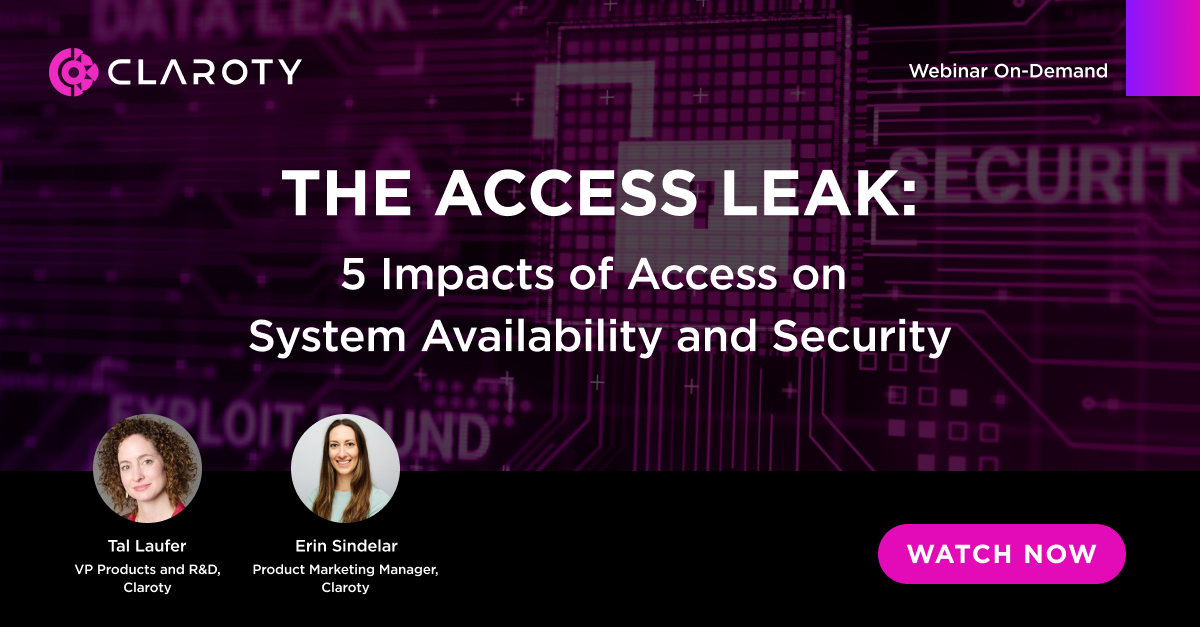 The Access Leak: 5 Impacts of Access on System Availability and Security | Claroty