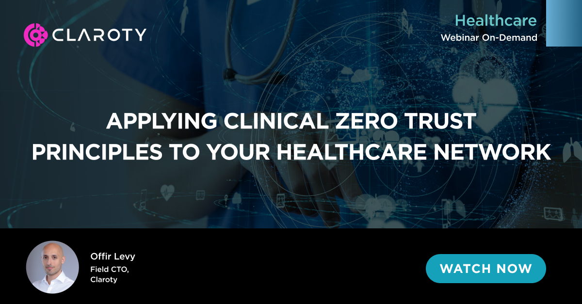 Applying Clinical Zero Trust Principles to Your Healthcare Network ...