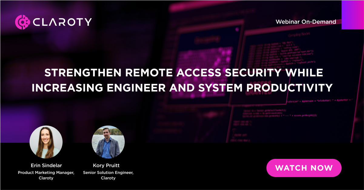 Strengthen Remote Access Security While Increasing Engineer and System Productivity | Claroty