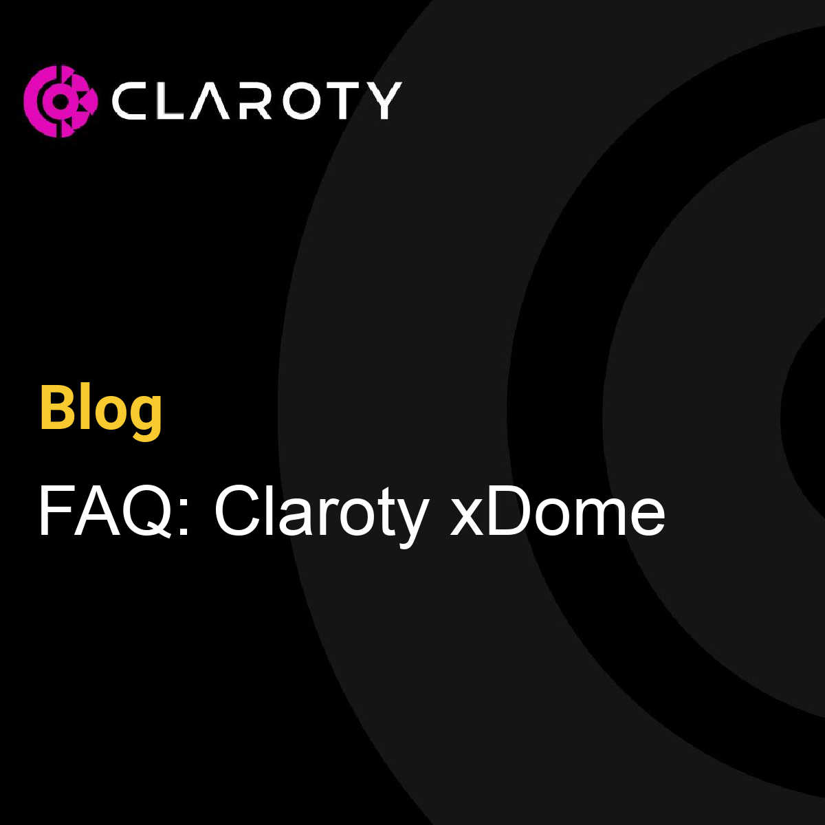 FAQ: Claroty xDome | Claroty